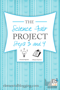 The Science Fair Project ~ Steps 3 & 4